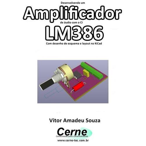 Desenvolvendo Um Amplificador De Audio Com O Ci Lm386 | Extra Desenvolvendo Um Amplificador De Audio Com O Ci Lm386 | Extra