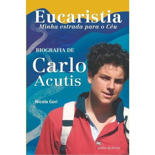 Eucaristia, Minha Estrada Para O Céu - Biografia De Carlo | Extra